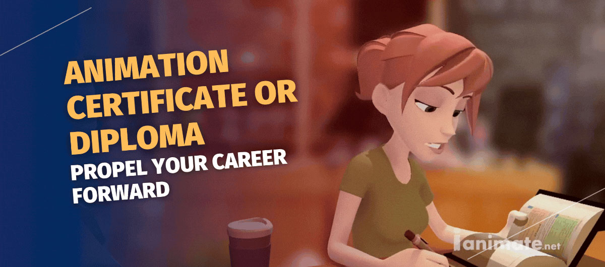 Animation Certificate or Diploma: Propel Your Career Forward