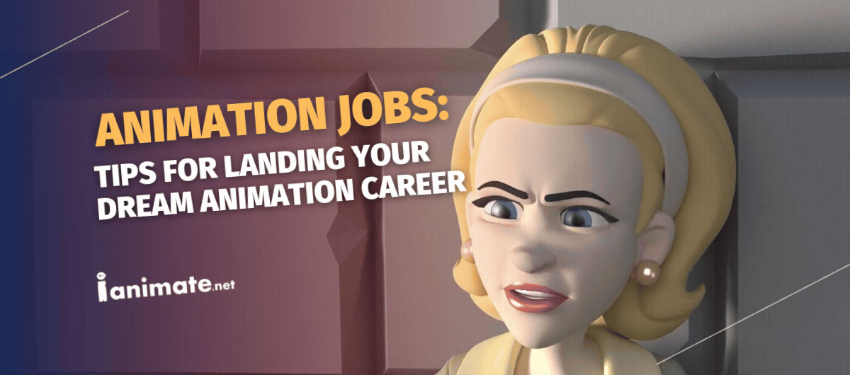 Animation Jobs: Tips for Landing Your Dream Animation Career