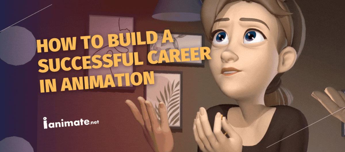 How to Build a Successful Career in Animation
