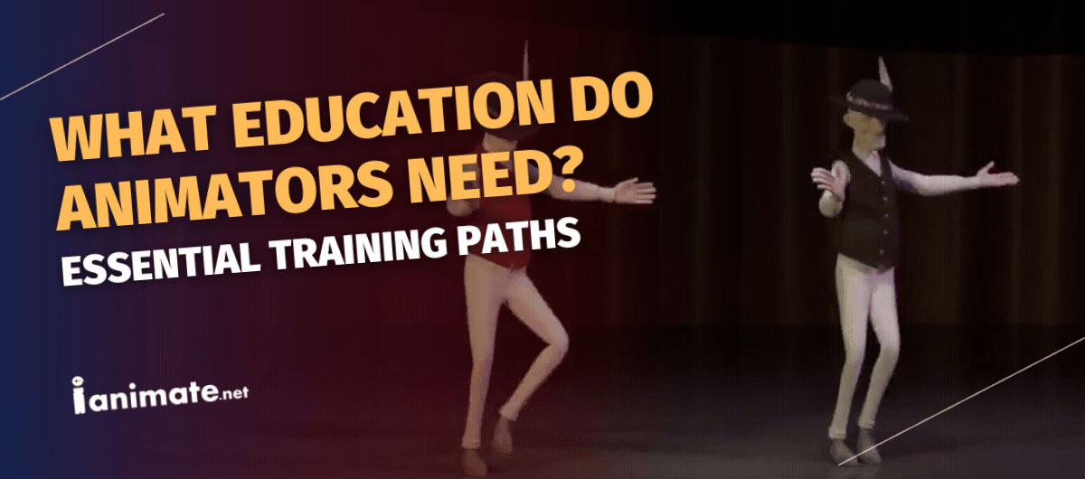 What Education Do Animators Need? Essential Training Paths